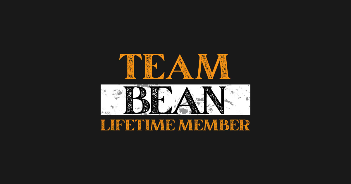 Team BEAN Lifetime Member - Bean - T-Shirt | TeePublic