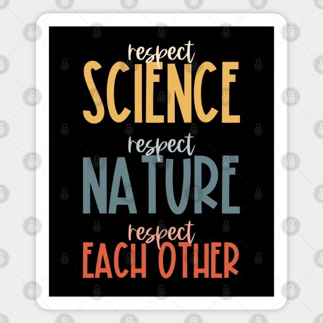 Respect science, respect nature, respect each other - colorful ...