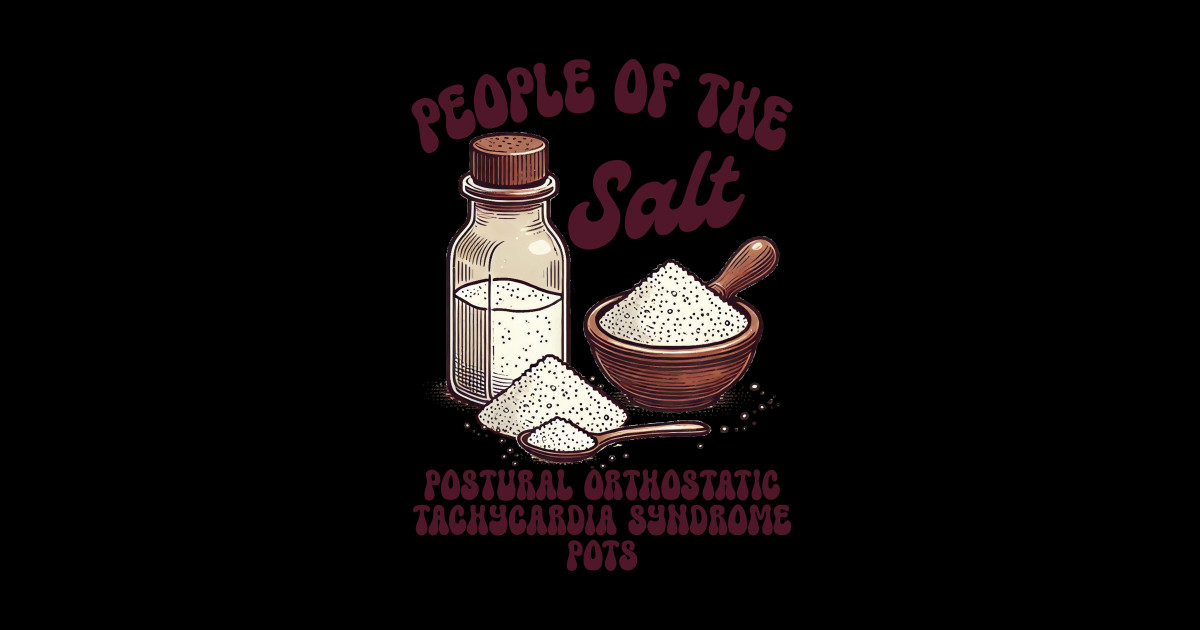 POTS Postural Orthostatic Tachycardia People Of That Salt - Pots ...