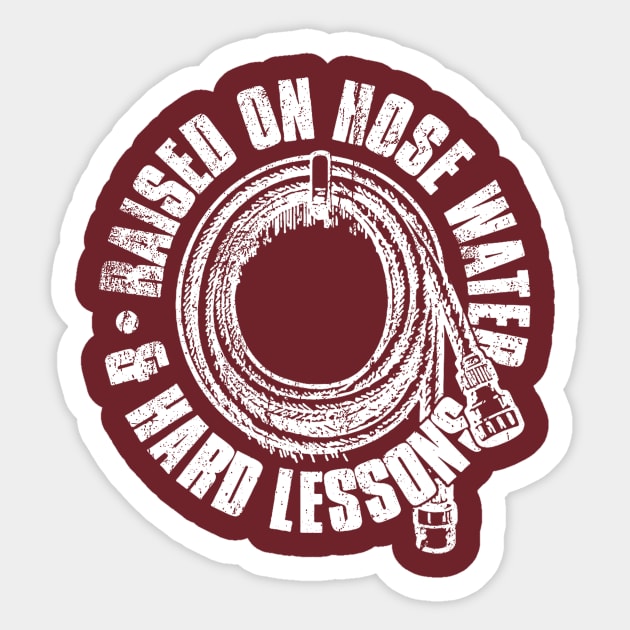 Raised On Hose Water and Hard Lessons - Raised On Hose Water And Hard ...