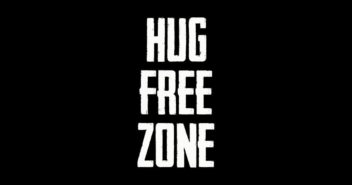 Hug Free Zone | Funny Quarantine Social Distance - Hug Free Zone ...