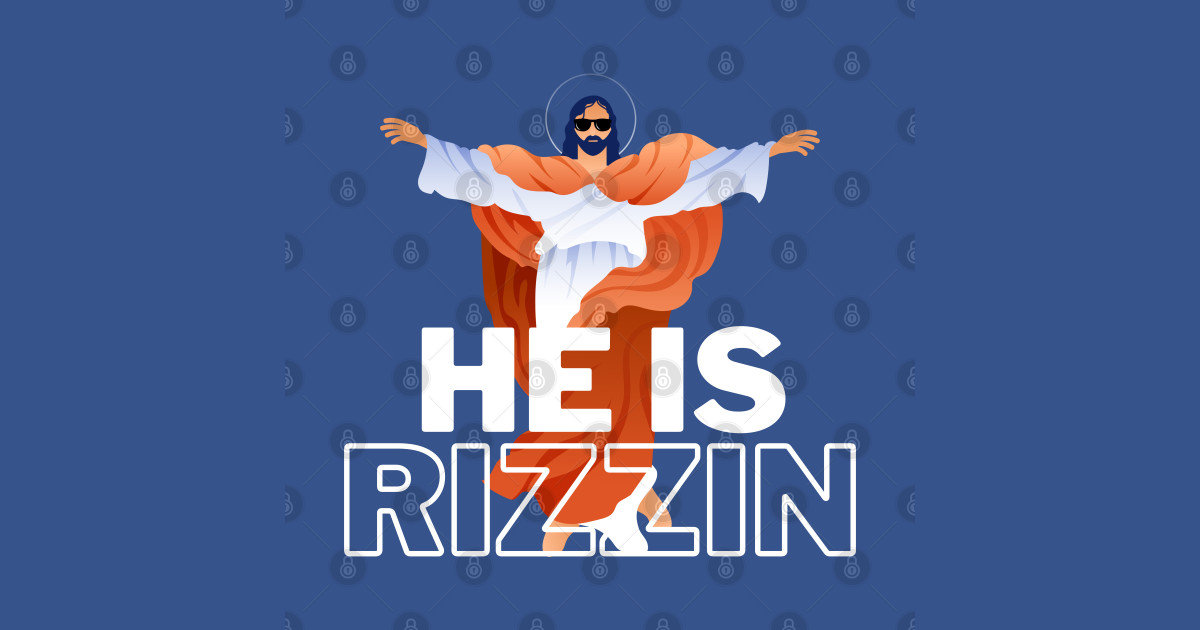 HE IS RIZZEN HOLY JESUS - He Is Rizzin - T-Shirt | TeePublic