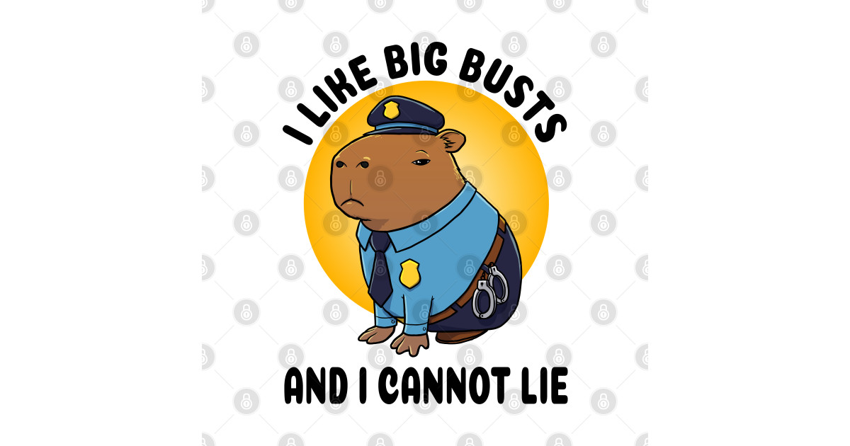 I like big busts and I cannot lie Capybara Police - Funny Capybara ...