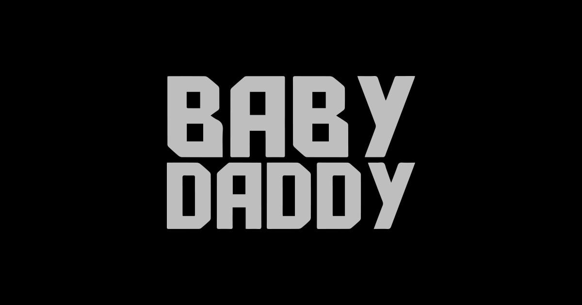 Baby Daddy - Funny Humor Fun Music Movie - Sticker | TeePublic