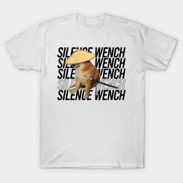 Silence Wench - Meme - T-Shirt | TeePublic