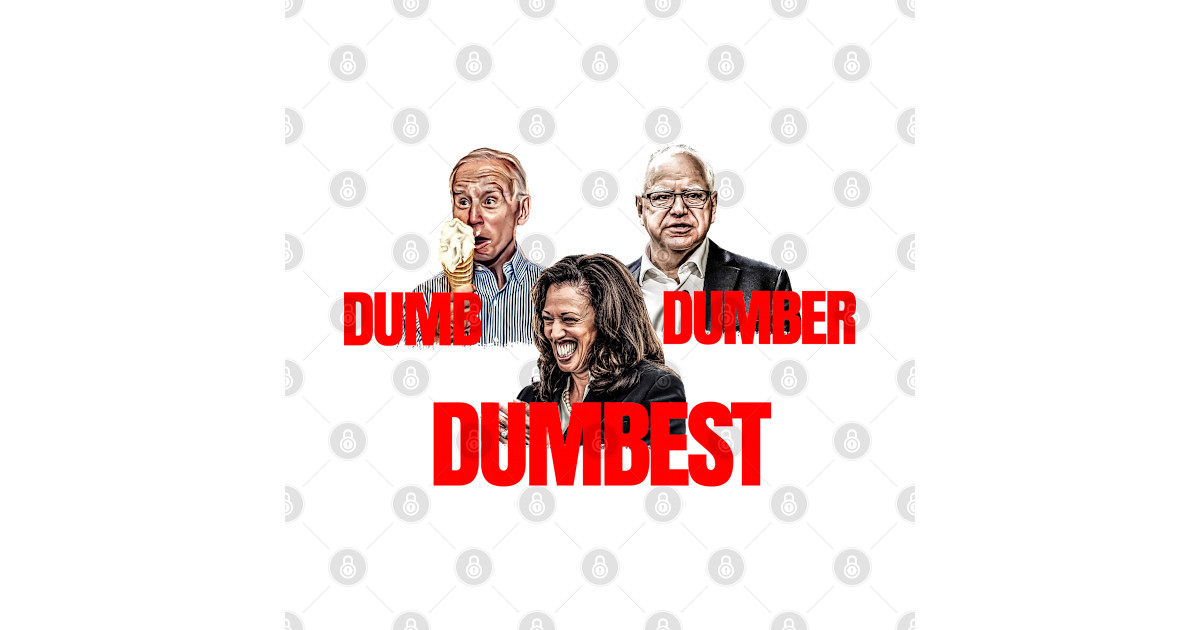 Biden Walz Kamala DUMB DUMBER DUMBEST - Biden Walz Harris Dumb Dumber ...