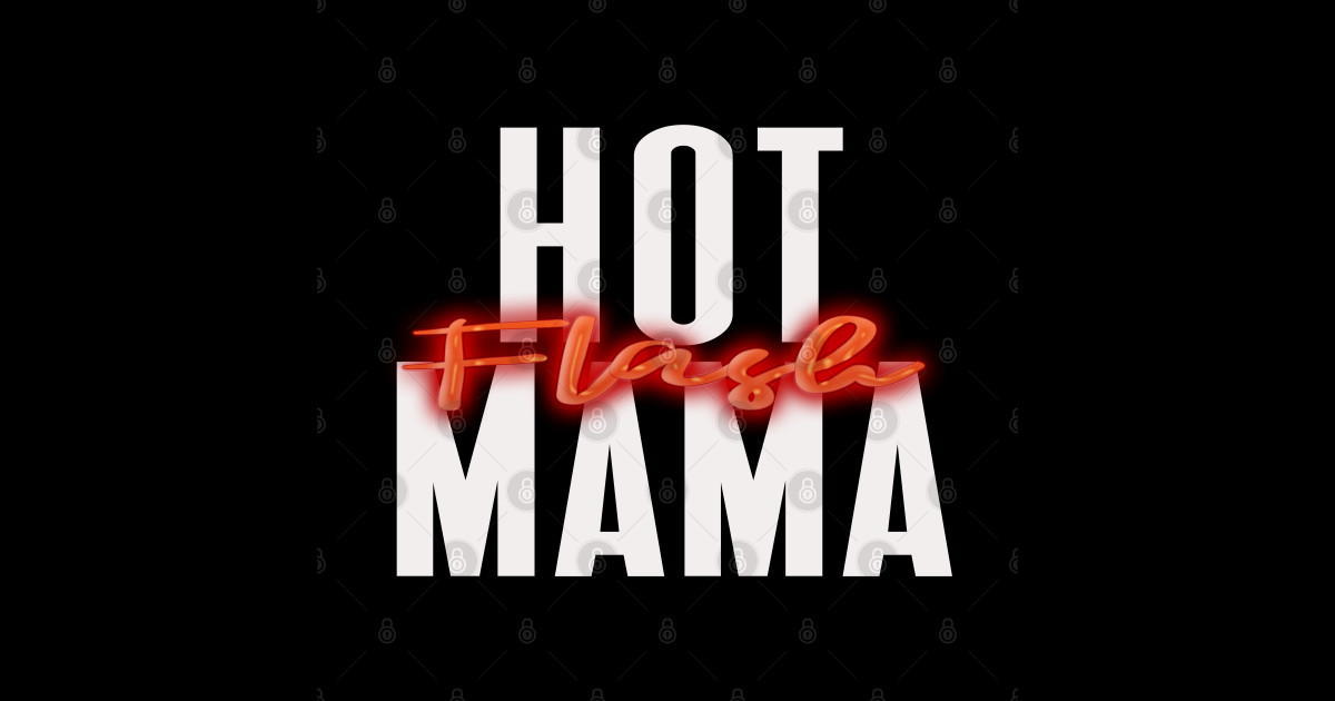 One Hot Mama - Funny Hot Flash - Hot Mama - Sticker | TeePublic
