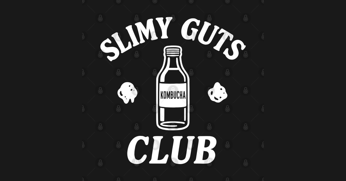 Slimy Guts Club, For Probiotic Kombucha Lovers - Kombucha - T-Shirt ...