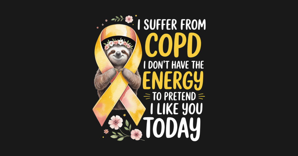 I Suffer From COPD I Don't Have The Energy To Pretend - Copd - T-Shirt ...