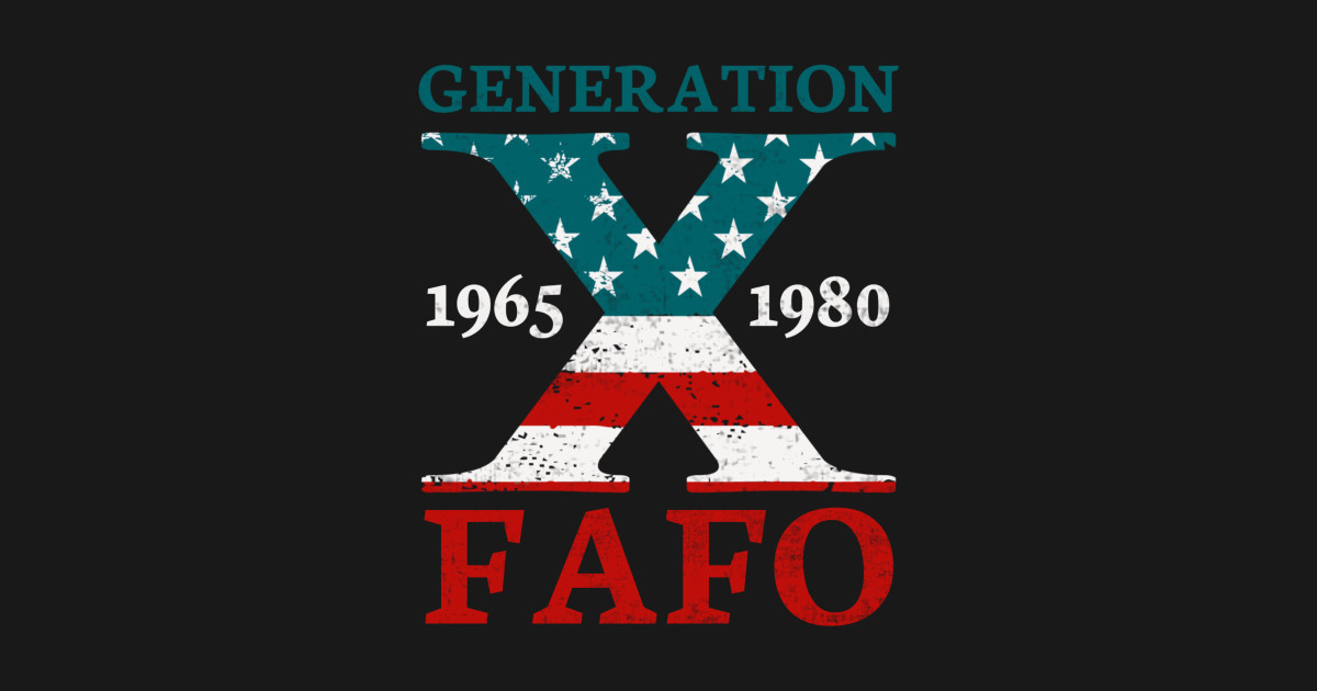 Gen X FAFO Funny Retro USA Generation X Gen Xers - Gen X - T-Shirt ...
