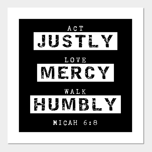 Act Justly, Love Mercy, Walk Humbly, Micah 6:8 Bible Verse - Scripture ...