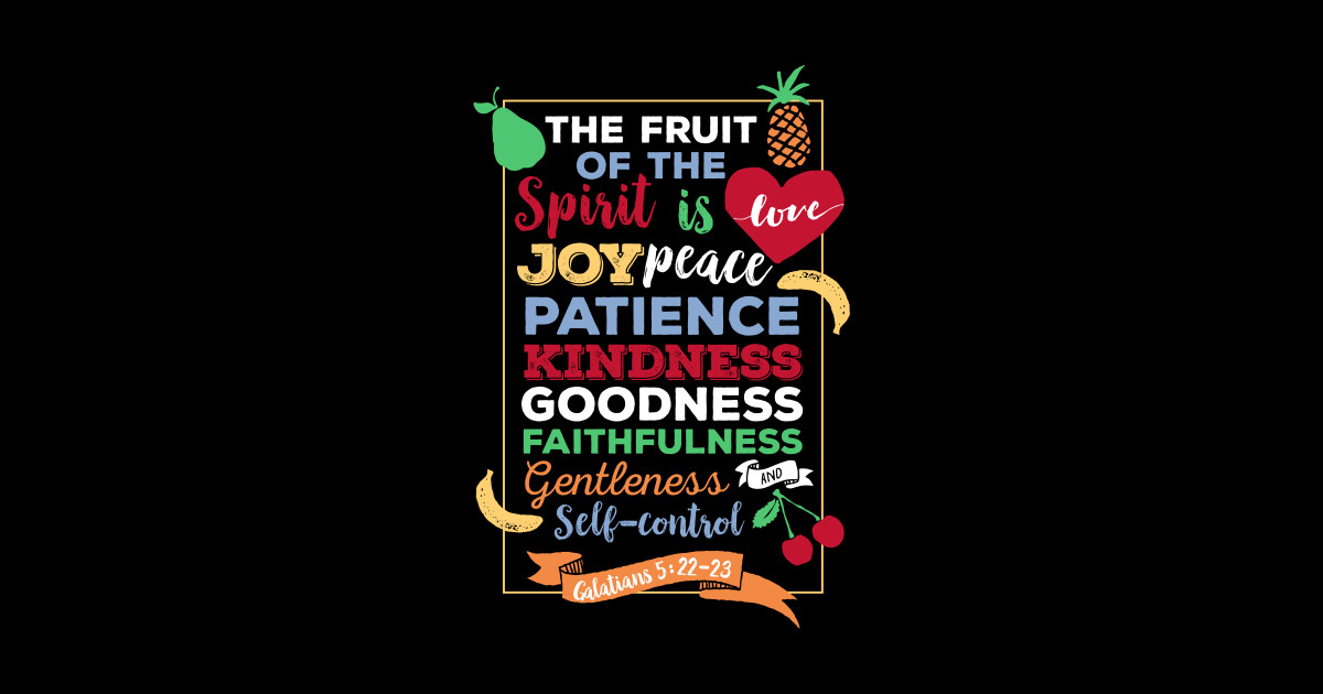 Fruit of the spirit, Galatians 5:23, the fruit of the Spirit is love ...