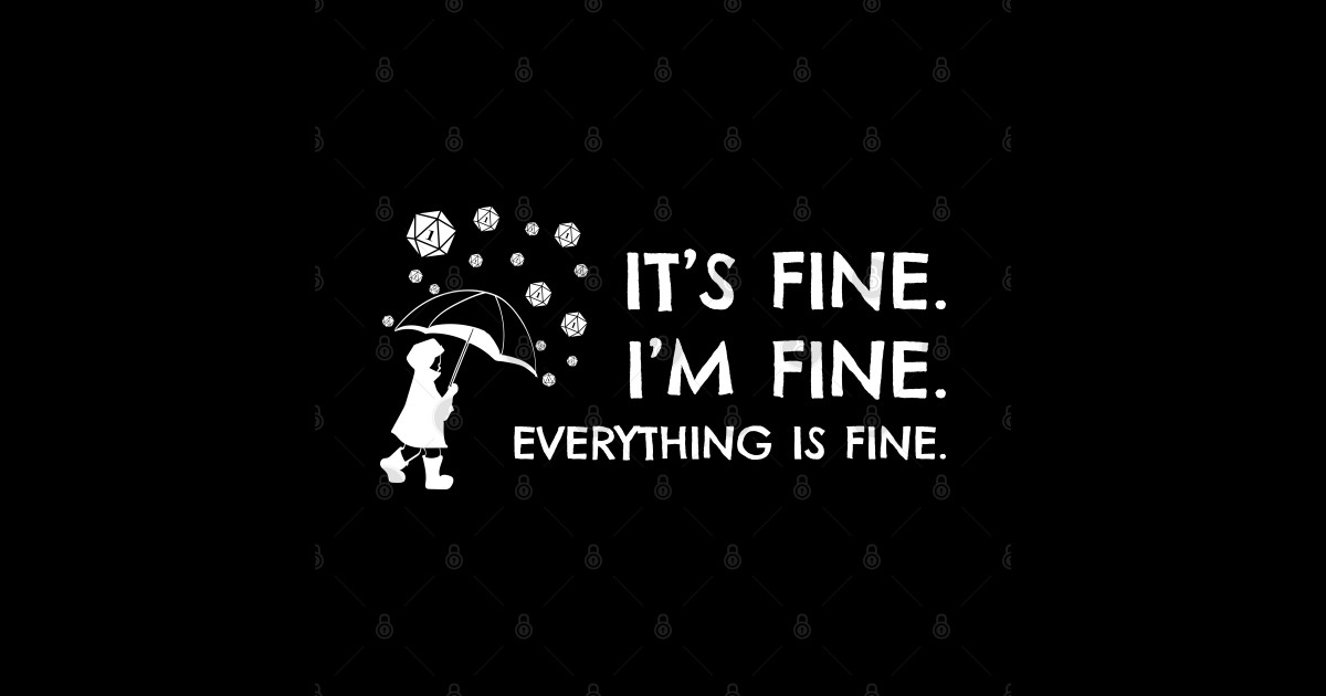 Its Fine Im Fine Everything is Fine Critical Fail D20 Dice - Dungeons ...