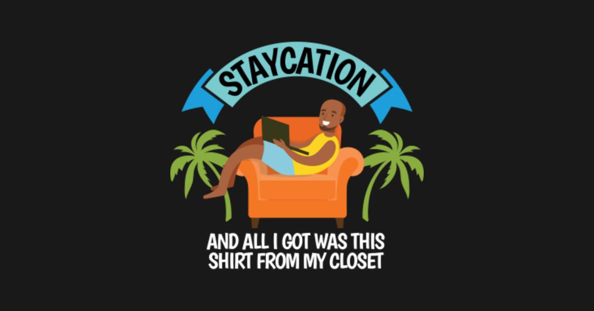 Funny Staycation Home Vacation - Staycation - Sticker | TeePublic