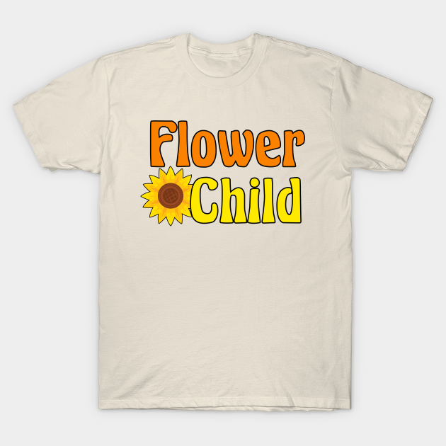Flower Child - Flower Child - T-Shirt | TeePublic