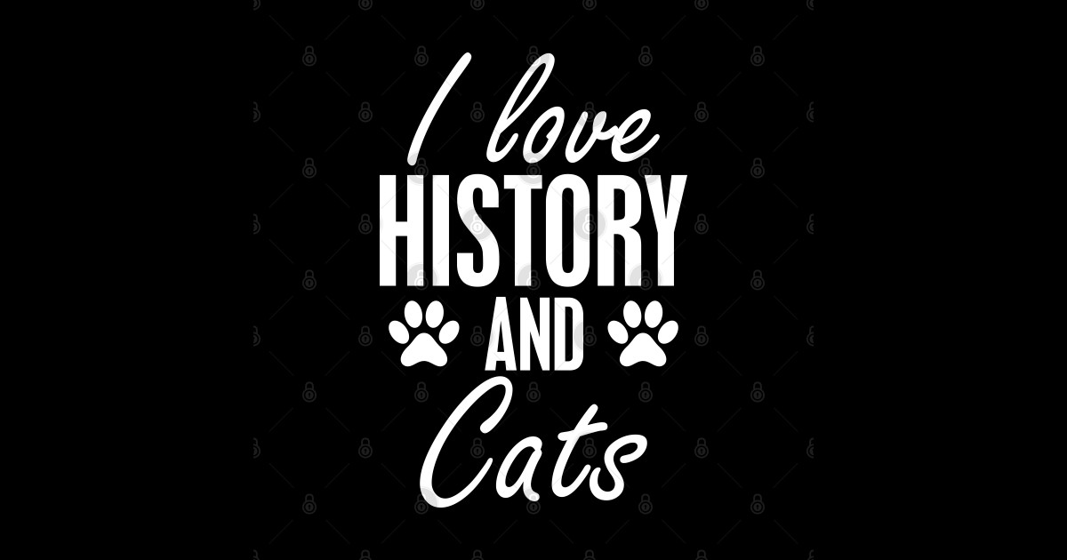 History and cat - I love history and cats w - History And Cat Lover ...