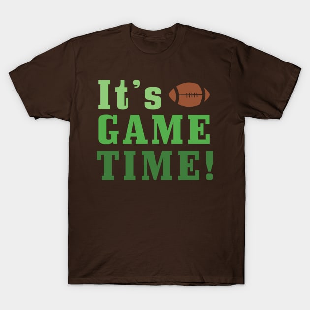 It's Game Time - Football Games - T-Shirt | TeePublic