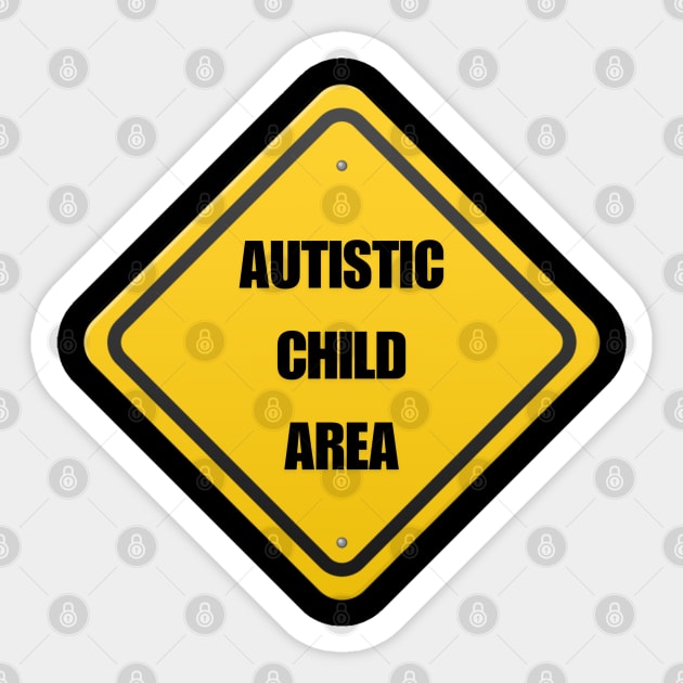 Autistic Child Area - Autism - Sticker | TeePublic