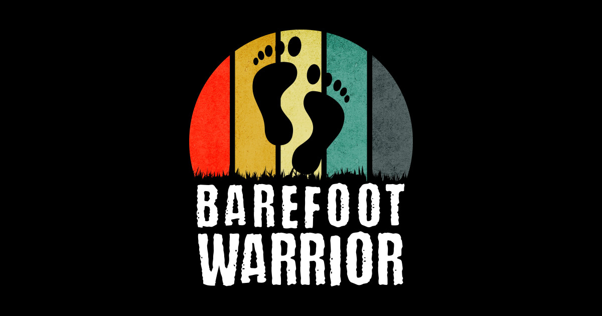 Barefoot Warrior - Barefoot - Posters and Art Prints | TeePublic