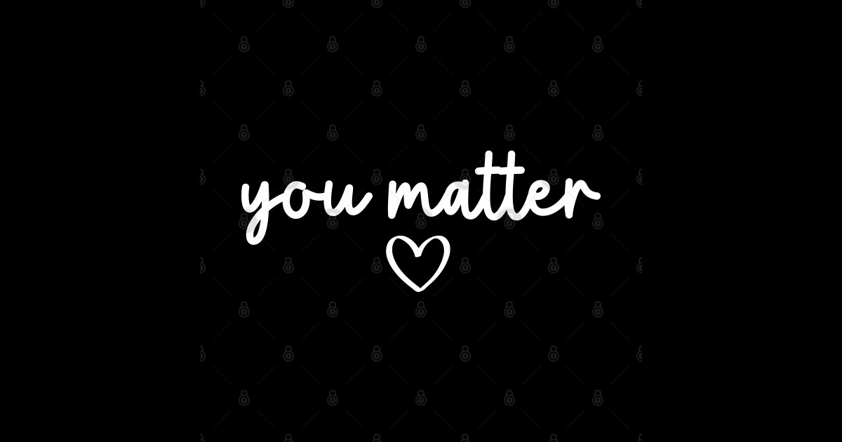 You Matter | Motivational Quote - You Matter Quote - Posters and Art ...