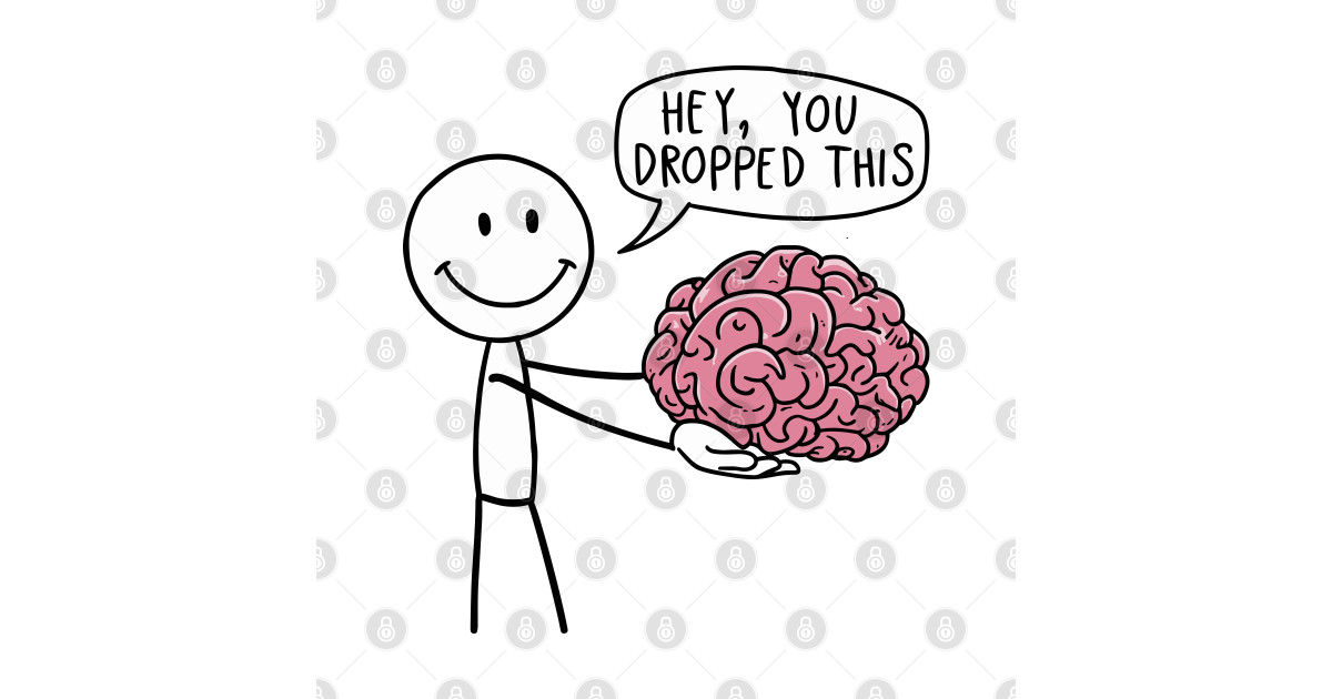 Funny Hey, You Dropped This Brain Stick Figure Design - Stick Figure ...