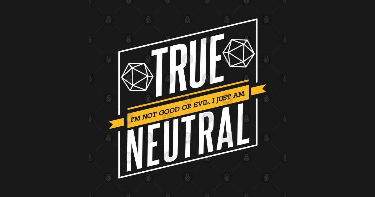 Character Alignment Quotes - True Neutral - Dungeons And Dragons - T ...