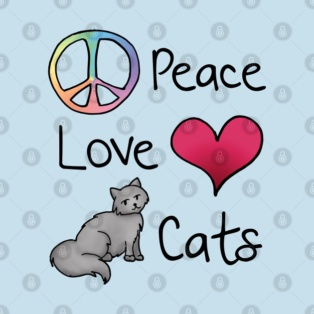 Peace Love Cats - Peace Love Cats - T-Shirt | TeePublic