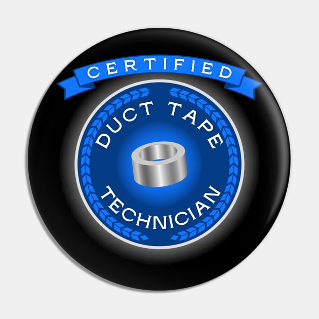 Certified Duct Tape Technician - Duct Tape - Pin | TeePublic