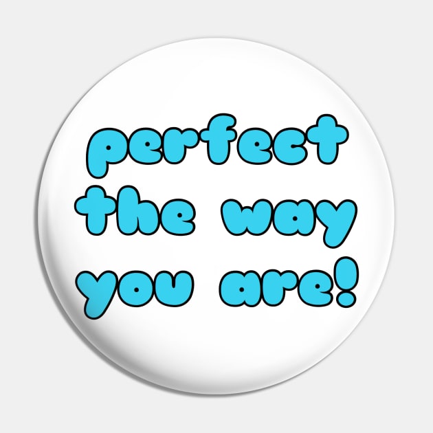 Perfect The Way You Are Baby Design - Perfect - Pin | TeePublic
