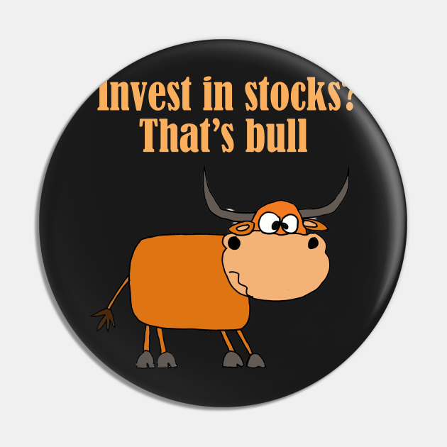 Funny Bull Stock Market Cartoon - Stock Market - Pin | TeePublic