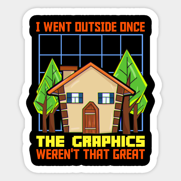 I Went Outside Once The Graphics Werent That Great - I Went Outside ...