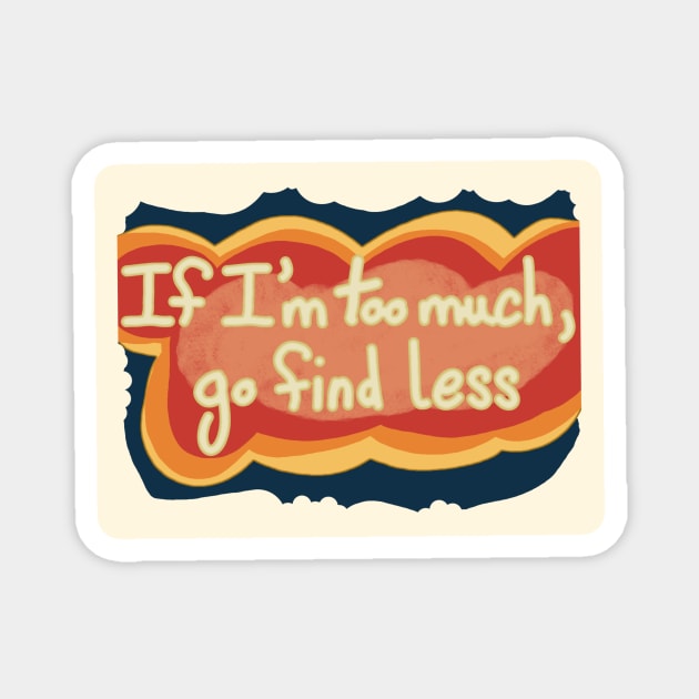 Go find less - Self Help - Magnet | TeePublic