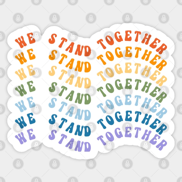 We Stand Together Pride Rainbow - Lgbt Pride - Sticker | TeePublic