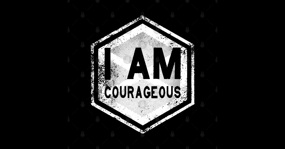 I AM Courageous - Affirmation - White - I Am - Sticker | TeePublic
