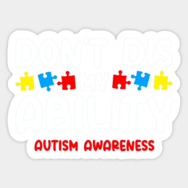 Dont Dis My Ability Autism Awareness - Autism Son Child Daughter Dont ...