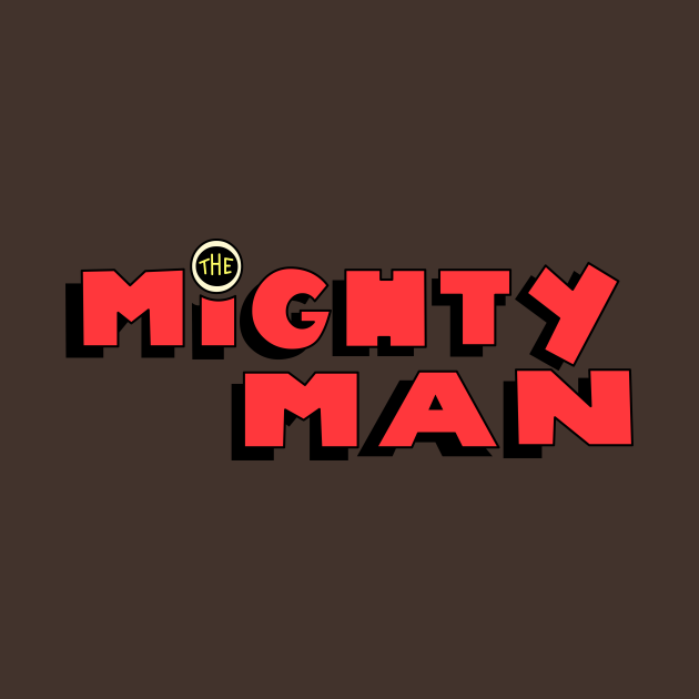 Mighty Man - Mighty - T-Shirt | TeePublic