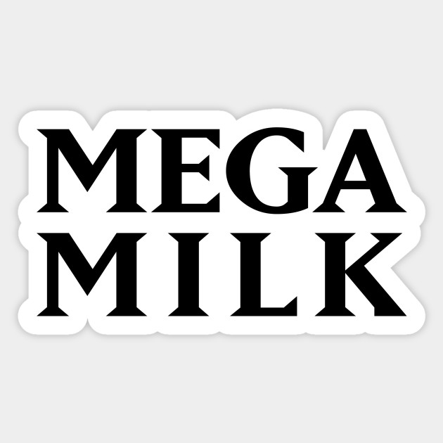 MEGA MILK - Mega Milk - Sticker | TeePublic
