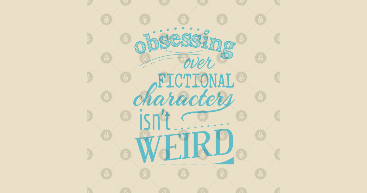 obsessing over fictional characters isn't weird - Sherlock - T-Shirt ...