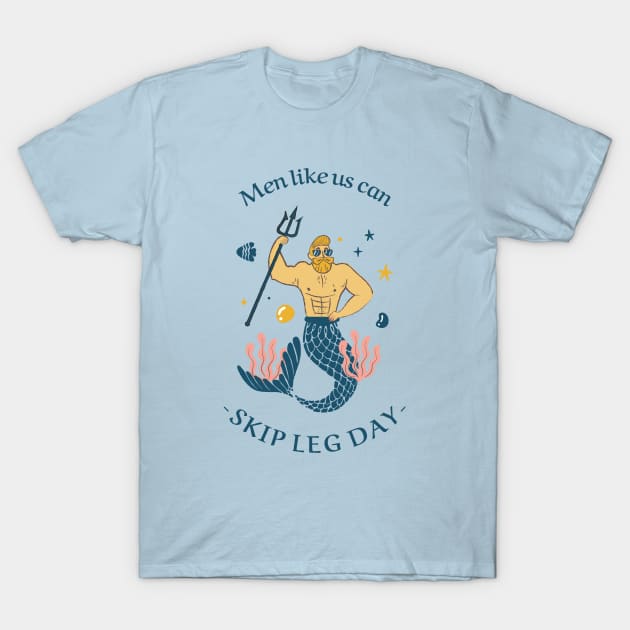 Mermen Merman leg day - Merman - T-Shirt | TeePublic