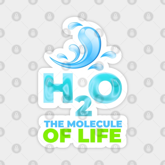 H2O the molecule of life - Water - Magnet | TeePublic