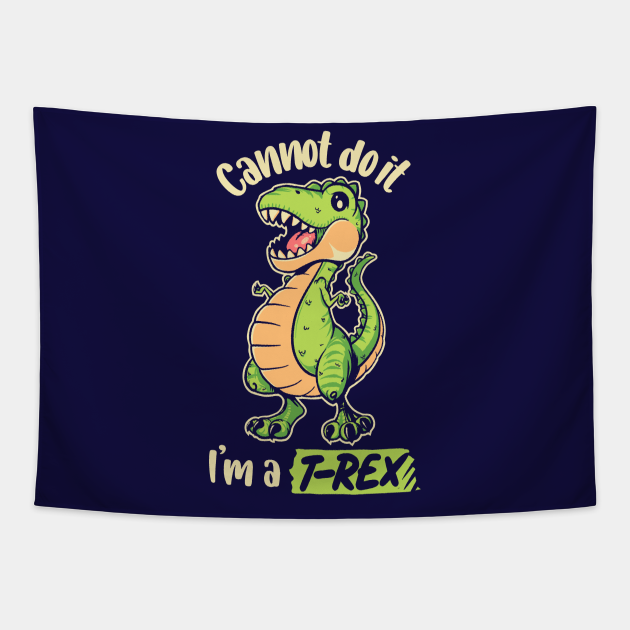 I'm a T-Rex - Trex Dinosaur - Tapestry | TeePublic