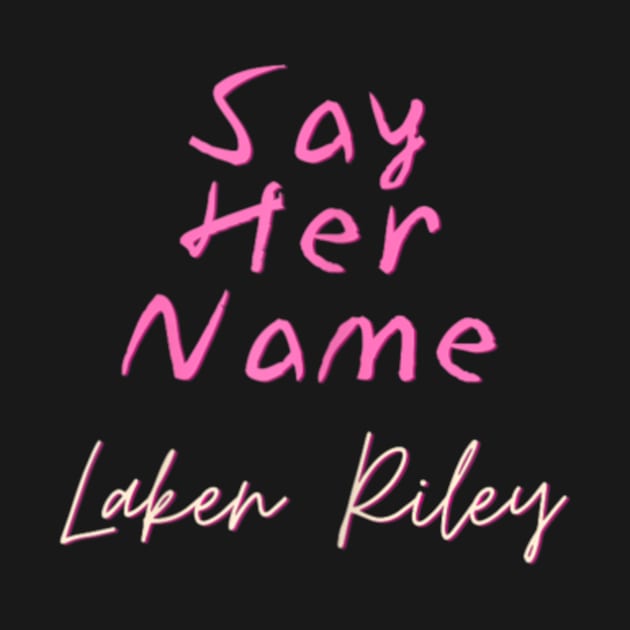Say Her Name Laken Riley - Justice Awareness - Laken Riley - T-Shirt ...