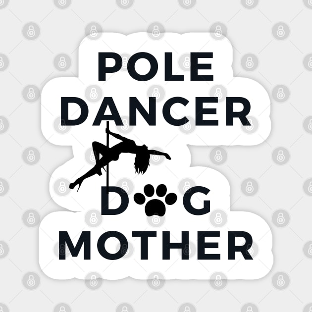 Pole Dancer & Dog Mother - Pole Dancing - Magnet | TeePublic