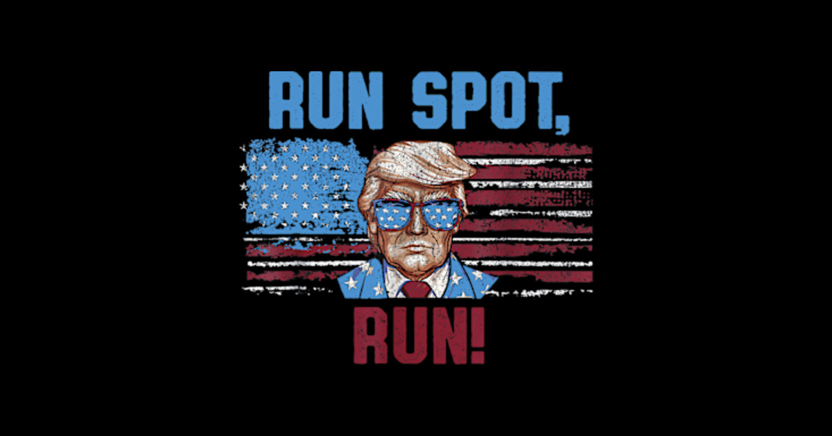 Run Spot Run Funny Donald Trump Debate Quote 2024 Kamala - Run Spot Run ...