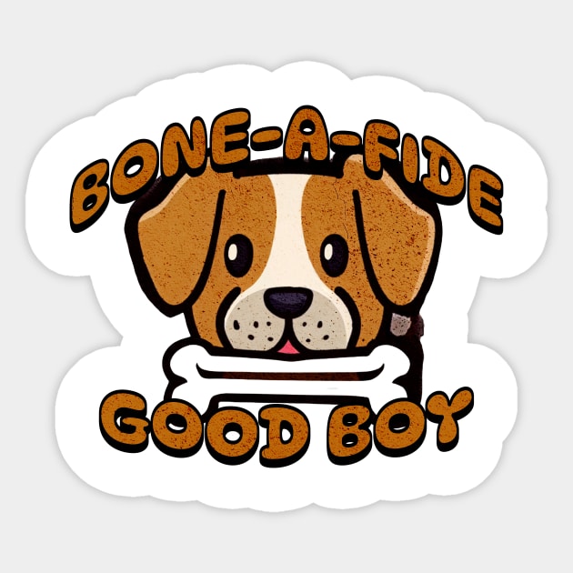 Bone-a-fide good boy - Good Boy - Sticker | TeePublic