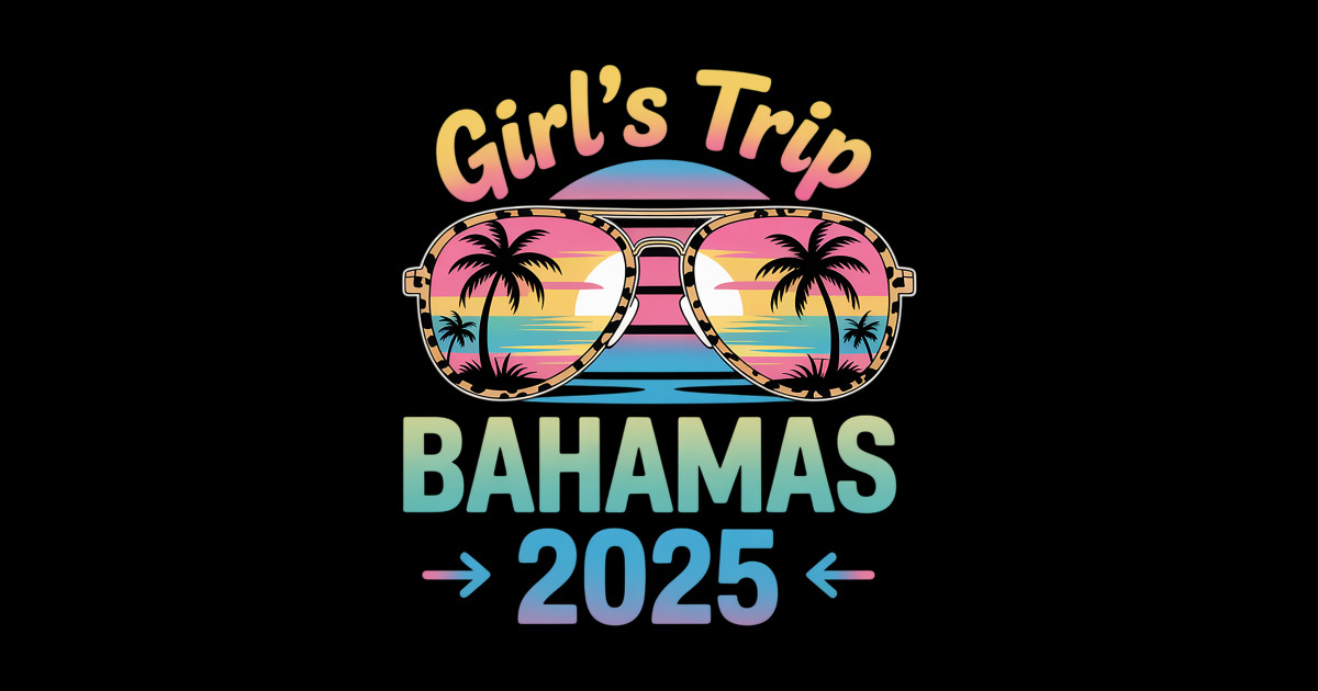 Girl's Trip Bahamas 2025 Summer Vacation - 2025 Summer Vacation ...