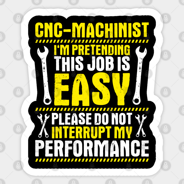 CNC Machinist CNC Operator CNC Machine - Cnc Machinist - Sticker ...