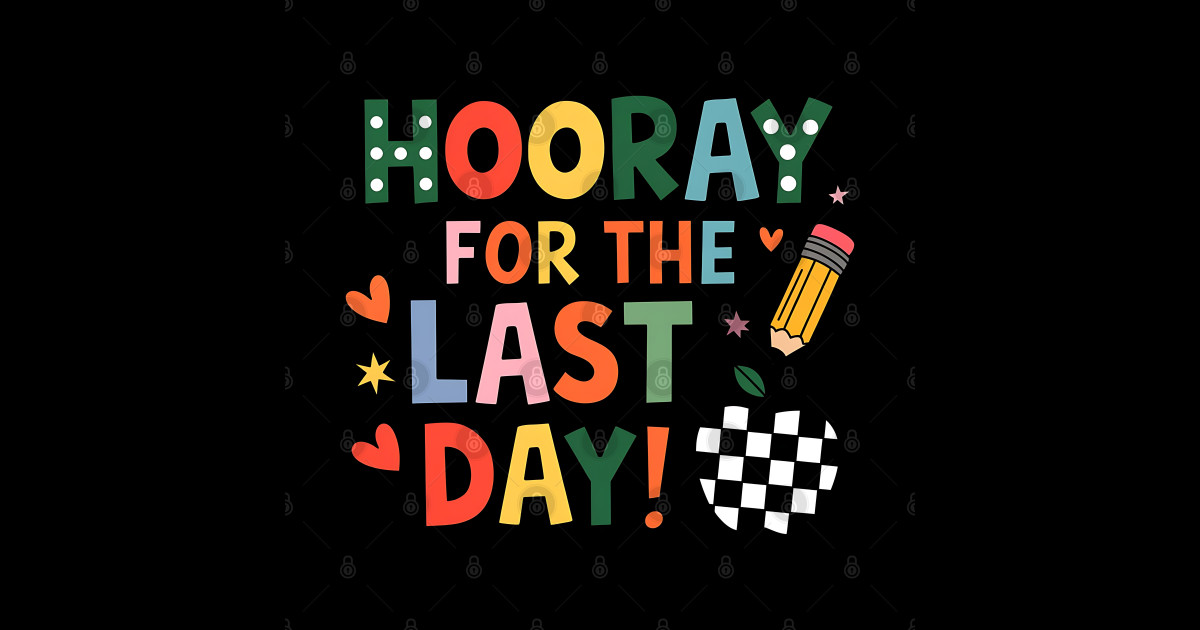 Hooray for the Last Day – Fun End-of-School-Year Celebration Design ...