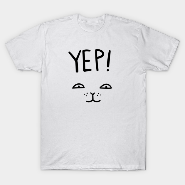 YEP cat face - Cat - T-Shirt | TeePublic
