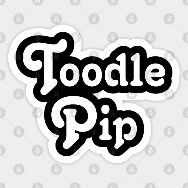 Toodle Pip - British Slang Words - Sticker | TeePublic